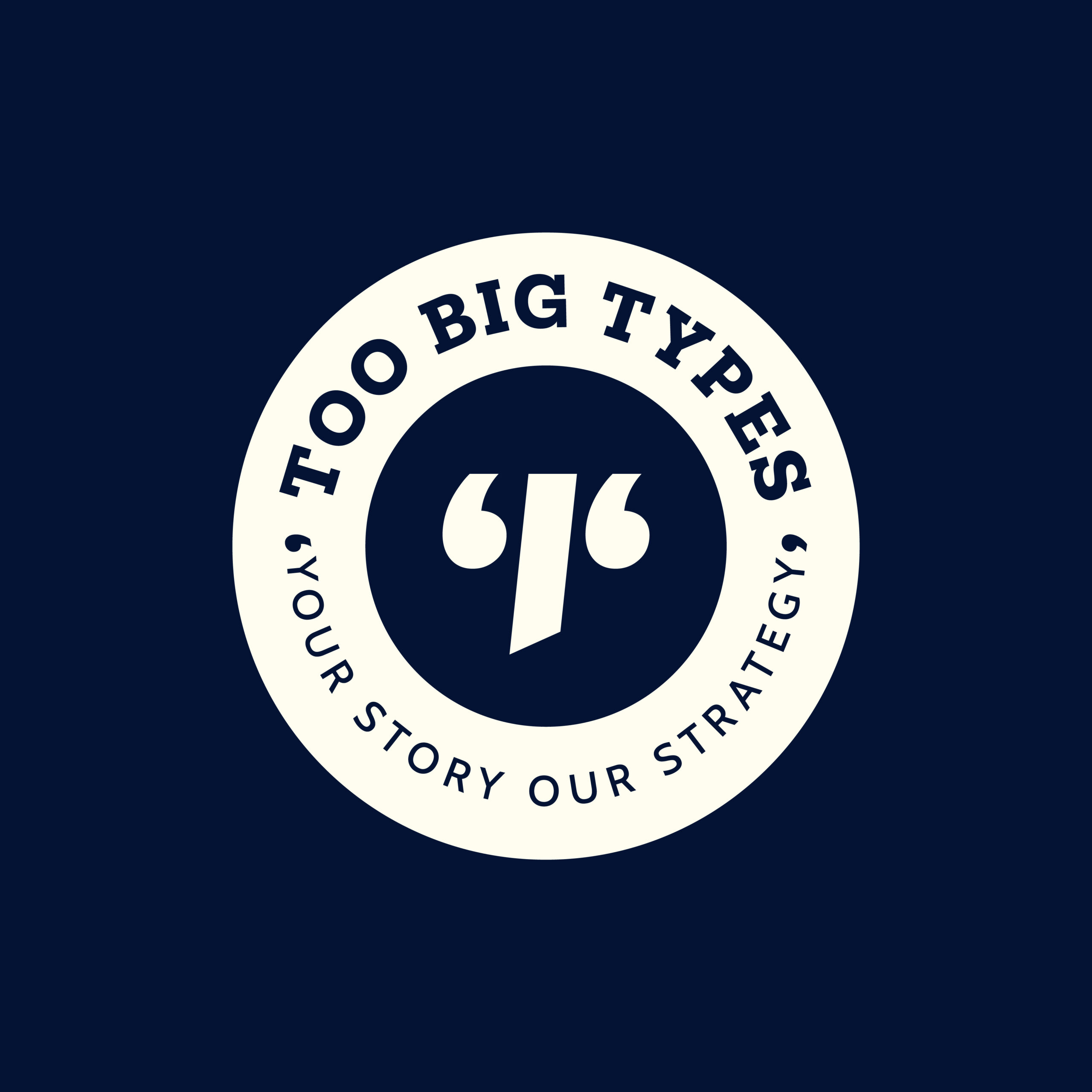 TooBigTypes | Your Story Our Strategy